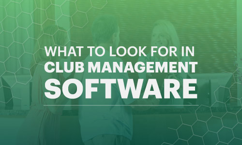What to Look For in Club Management Software - Clubessential
